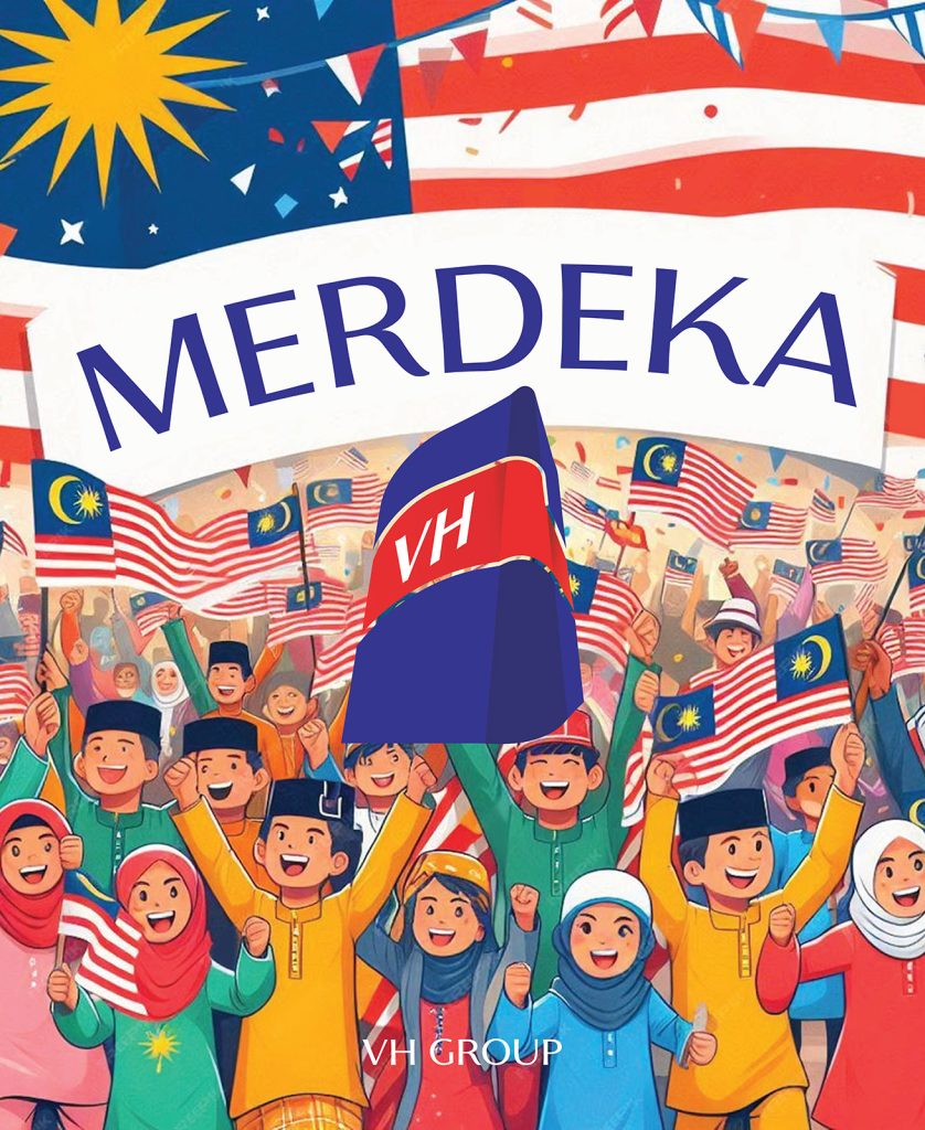 Selamat Hari Kebangsaan 2024 – VH GROUP – Worldwide Partners For Total ...
